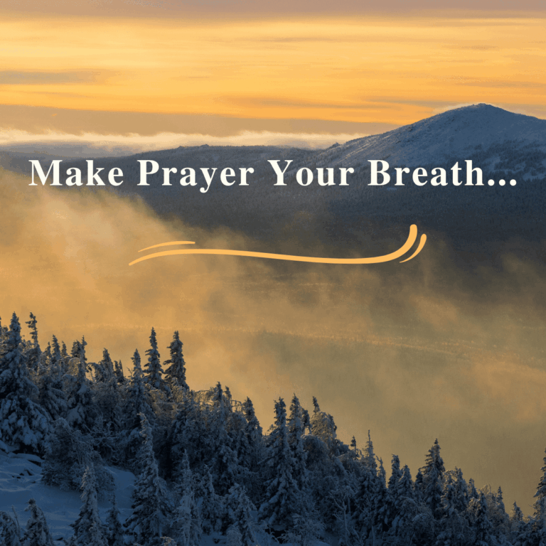 Make Prayer Your Breath and Breath Your Prayer | KURTBROUWER.COM