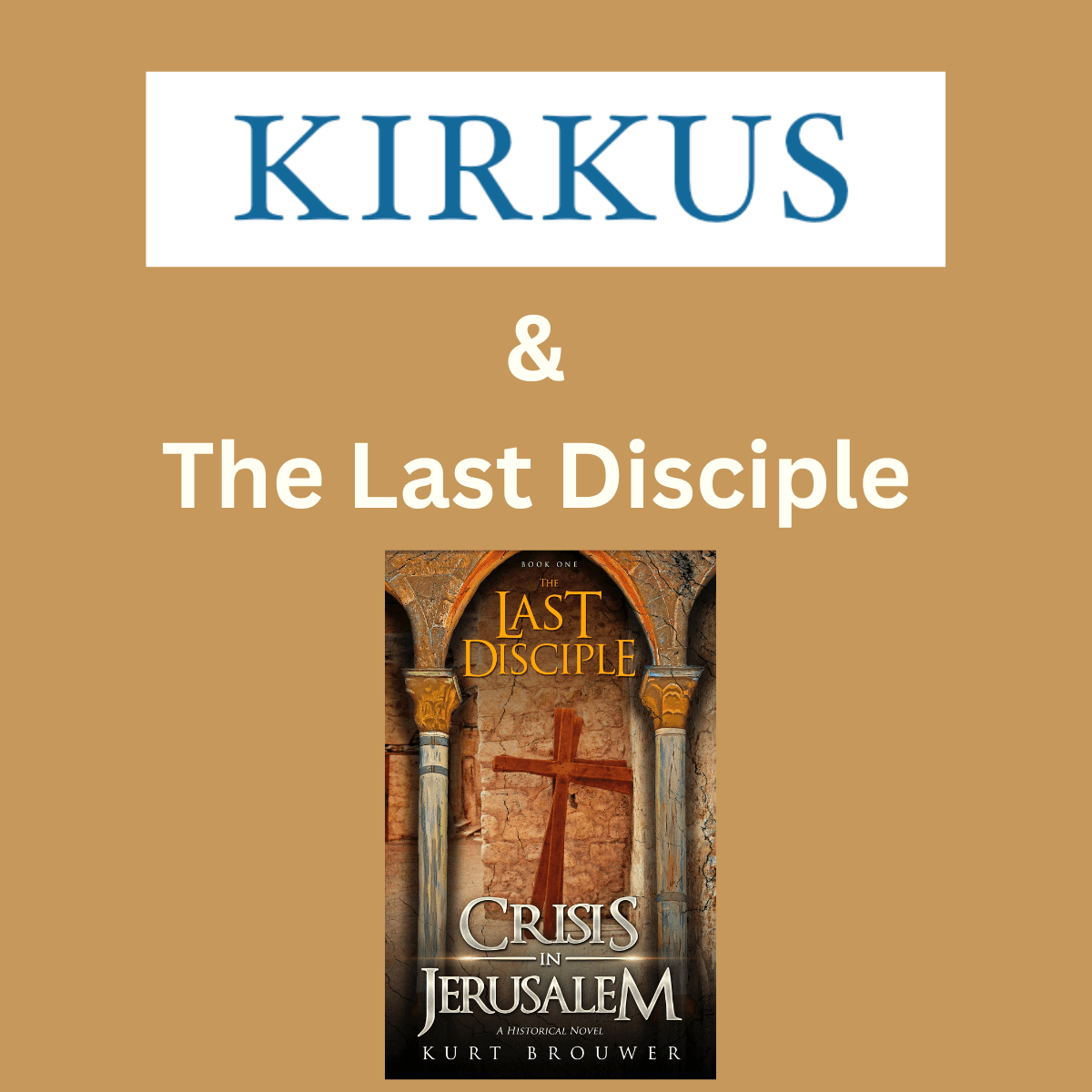Kirkus Reviews & The Last Disciple - KURTBROUWER.COM Kirkus Reviews & The Last Disciple - KURTBROUWER.COM