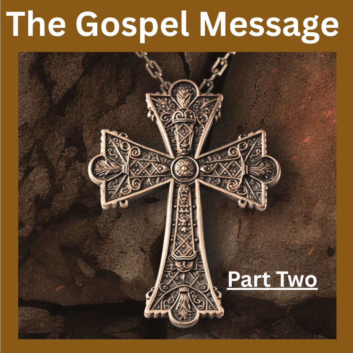 The Gospel Message (Part Two) | KURTBROUWER.COM
