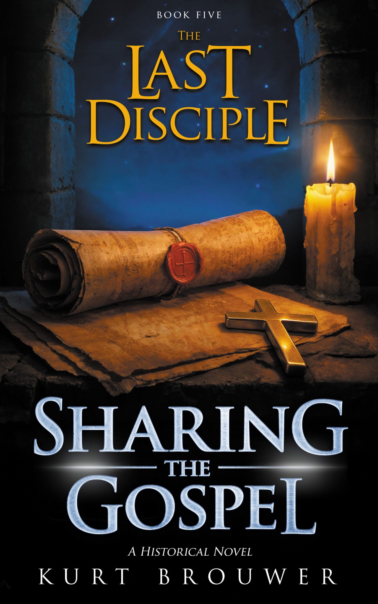 Book Five In The Last Disciple Series Is Now Available | KURTBROUWER.COM